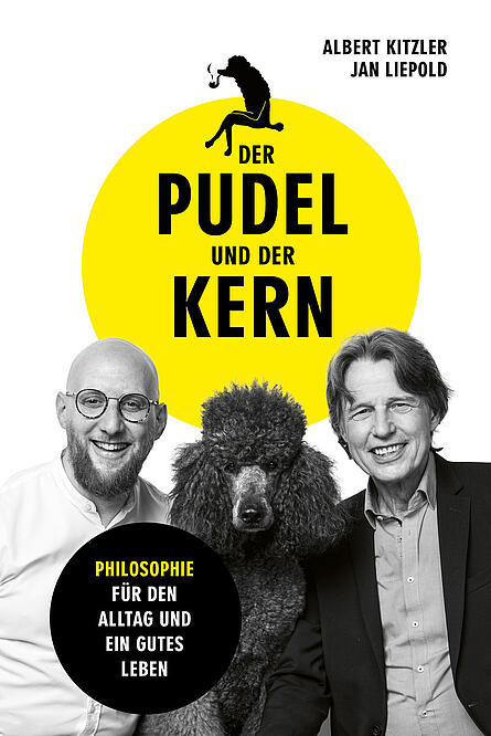 Der Pudel und der Kern : Philosophie für den Alltag und ein gutes Leben ...